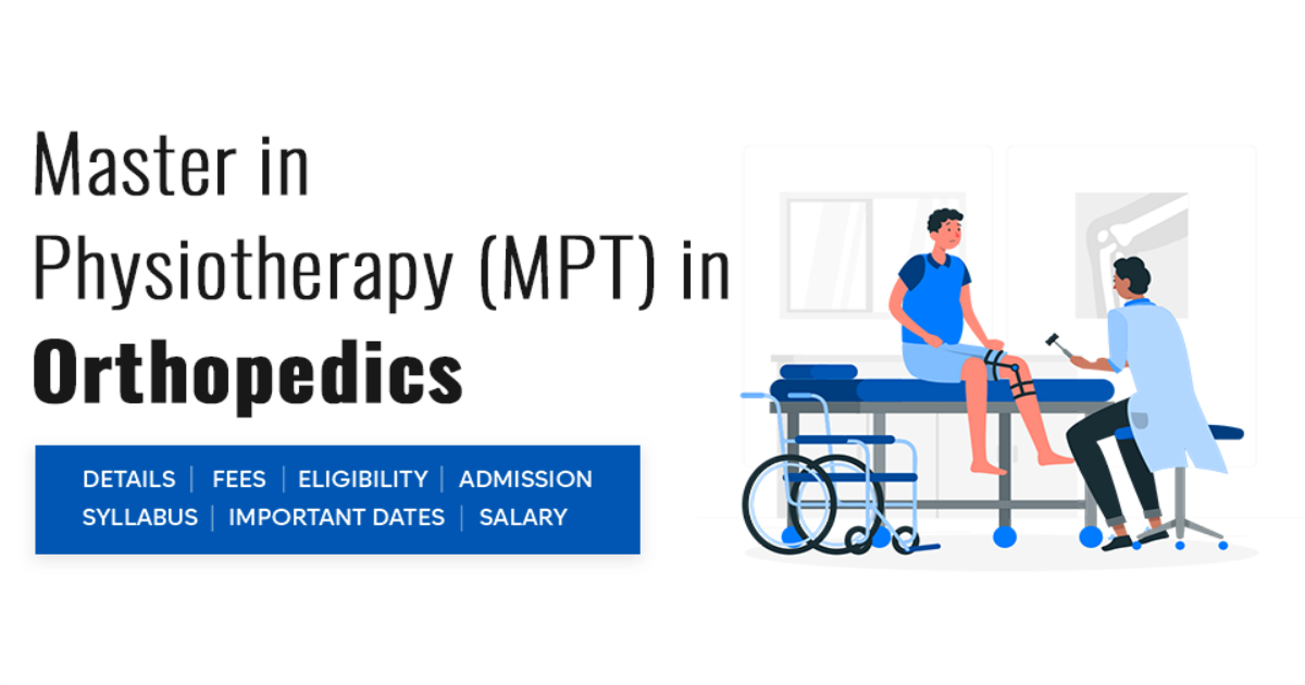 Master in Physiotherapy (MPT) in Orthopedics Detail, Exams, Admission, Syllabus, Fees, Available ...
