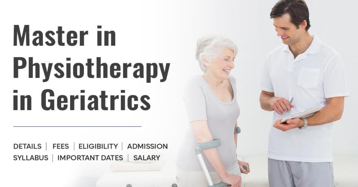 Master in Physiotherapy (MPT) in Geriatrics Detail, Exams, Admission, Syllabus, Fees, Available ...