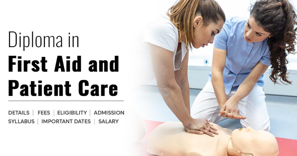 Diploma in First Aid and Patient Care Detail, Exams, Admission ...