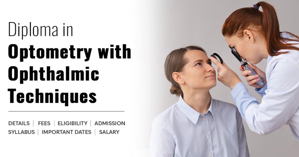 Diploma in Optometry with Ophthalmic Techniques Detail, Exams, Admission, Syllabus, Fees ...