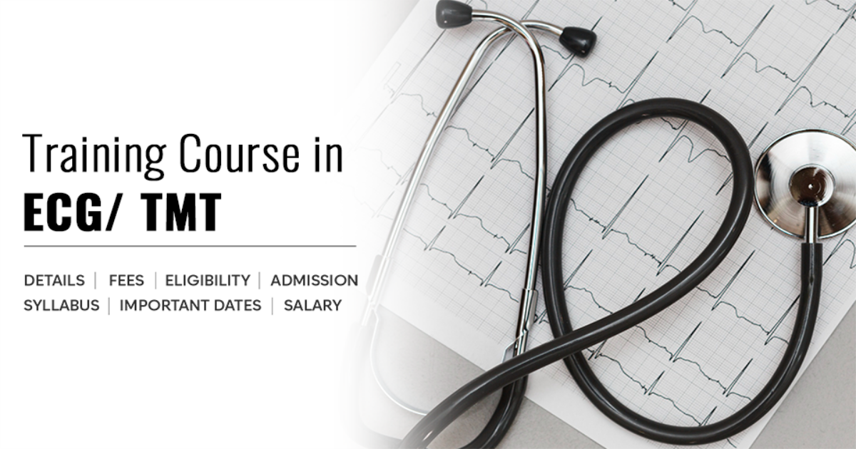 Training Course in ECG/ TMT Detail, Exams, Admission, Syllabus, Fees, Available colleges