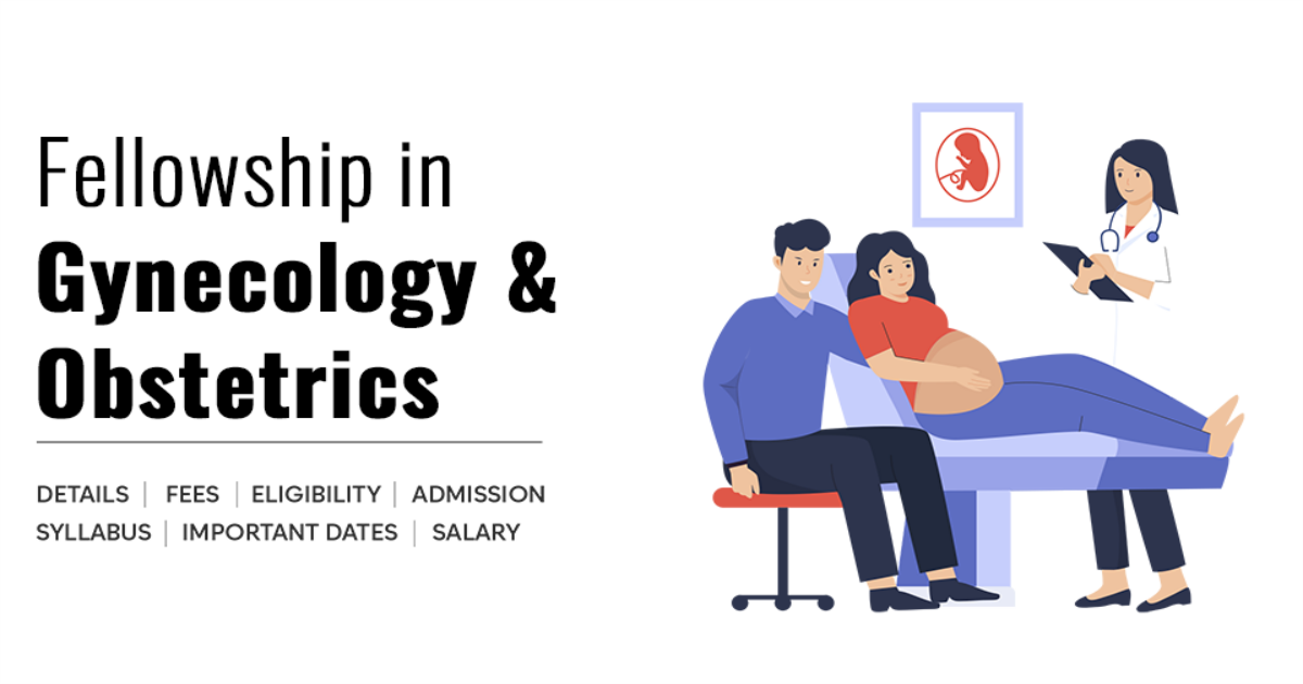 Fellowship in Gynecology & Obstetrics Detail, Exams, Admission, Syllabus, Fees, Available colleges