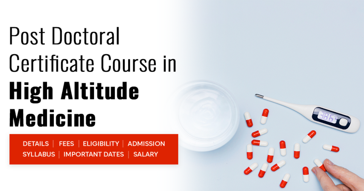 Post Doctoral Certificate Course in High Altitude Medicine Detail, Exams, Admission, Syllabus ...