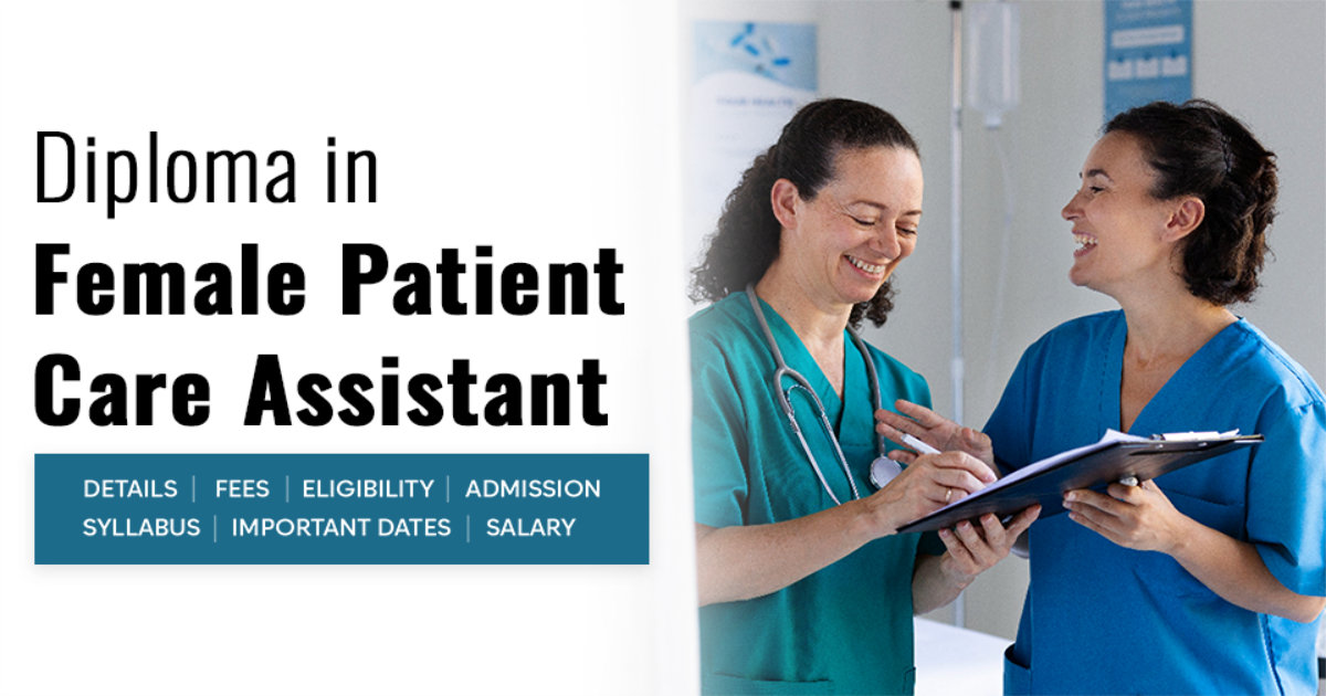 Diploma in Female Patient Care Assistant Detail, Exams, Admission ...