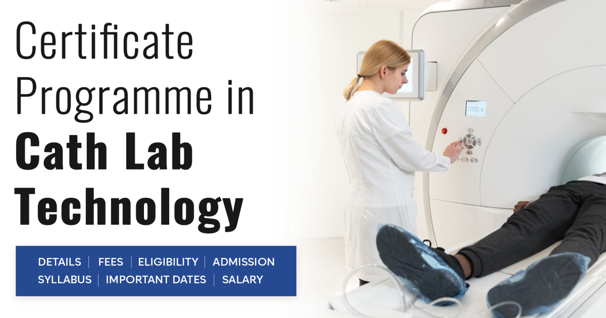 Certificate Programme in Cath Lab Technology Detail, Exams, Admission ...