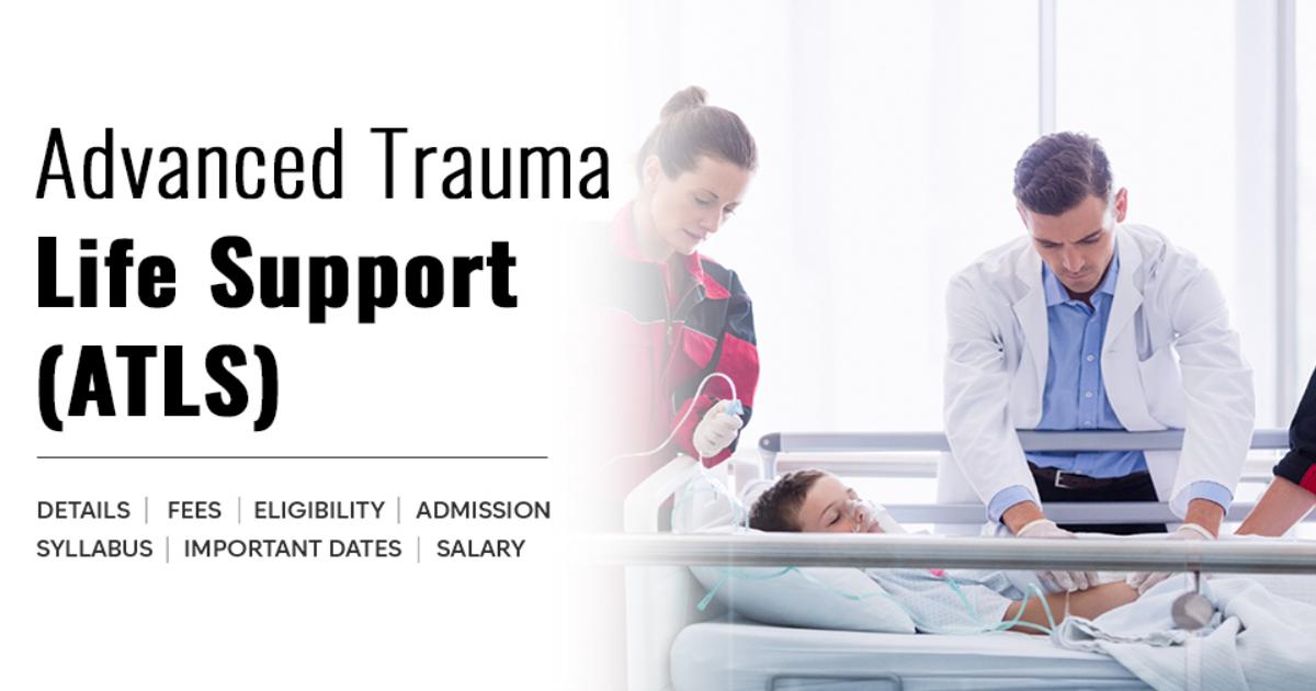 Advanced Trauma Life Support (ATLS) Detail, Exams, Admission, Syllabus ...