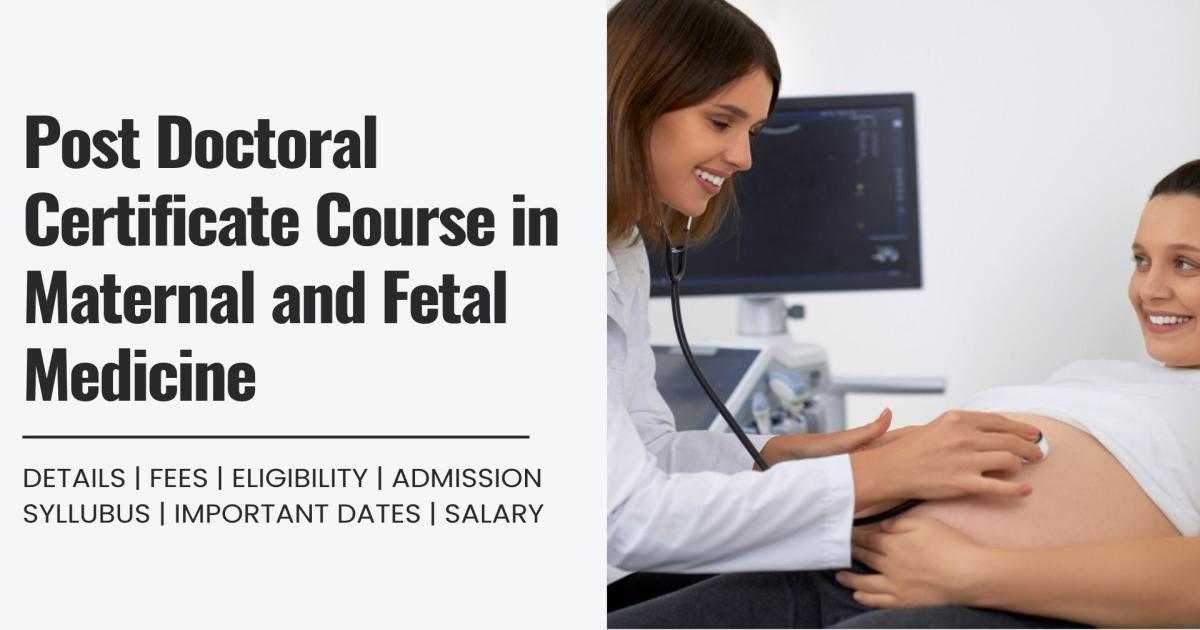 Post Doctoral Certificate Course in Maternal and Fetal Medicine Detail, Exams, Admission ...