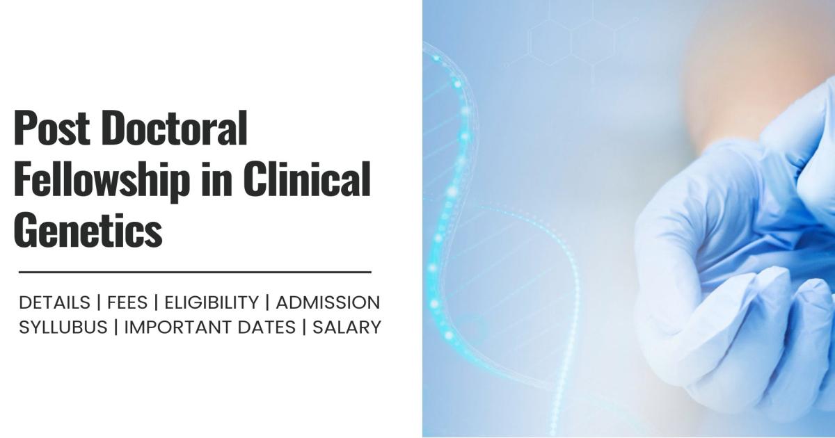 Post Doctoral Fellowship in Clinical Genetics Detail, Exams, Admission, Syllabus, Fees ...