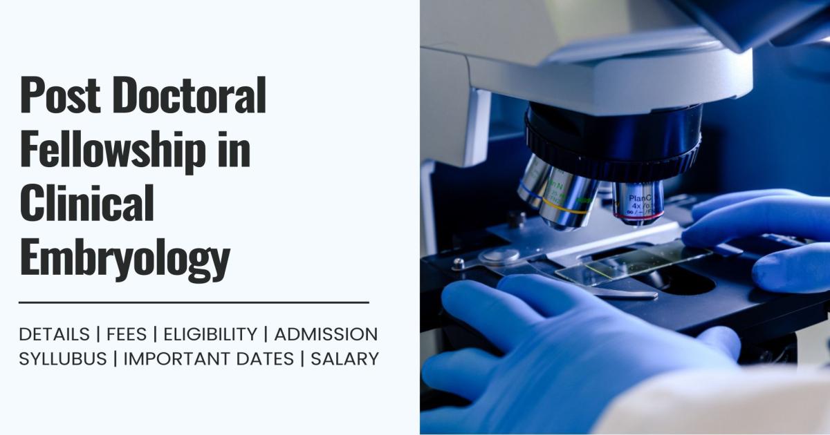 Post Doctoral Fellowship in Clinical Embryology Detail, Exams, Admission, Syllabus, Fees ...