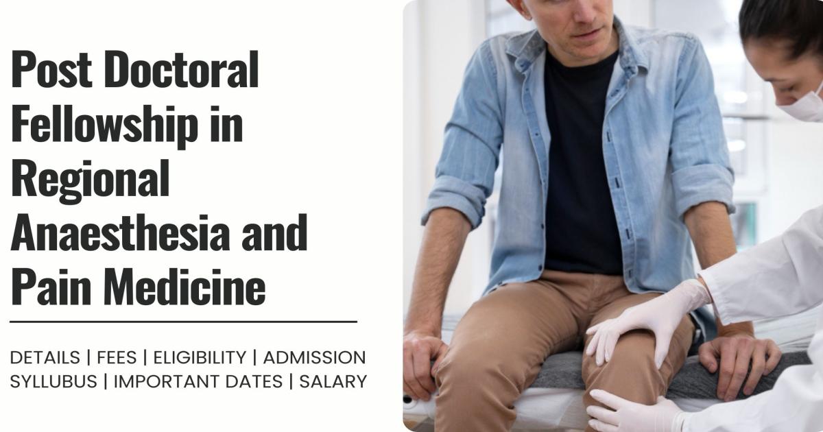Post Doctoral Fellowship in Regional Anaesthesia and Pain Medicine Detail, Exams, Admission ...