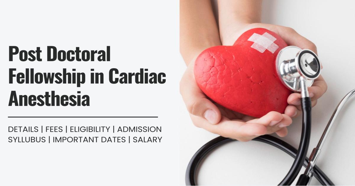 Post Doctoral Fellowship in Cardiac Anesthesia Detail, Exams, Admission, Syllabus, Fees ...
