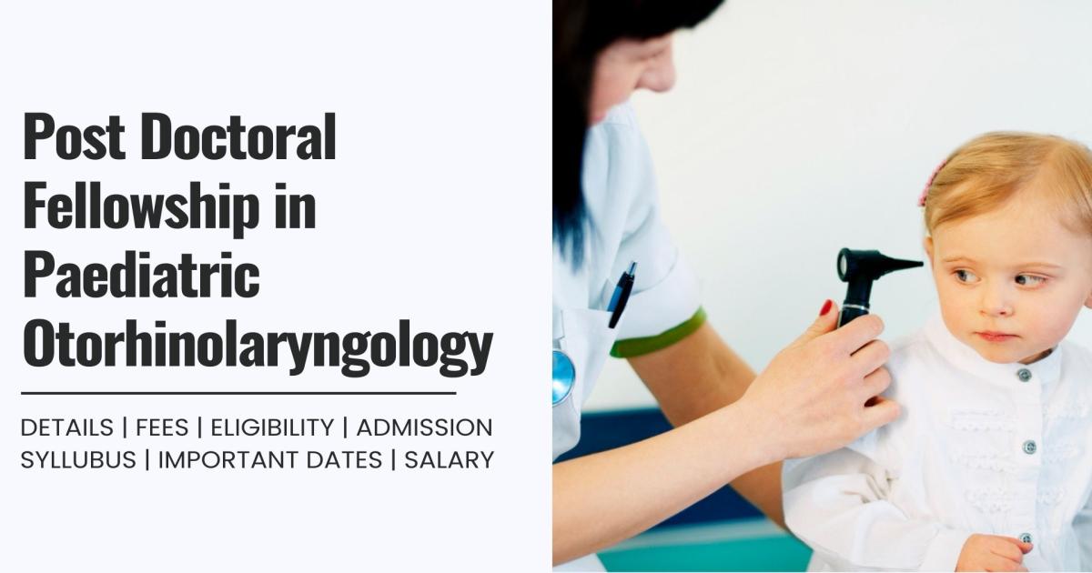 Post Doctoral Fellowship in Paediatric Otorhinolaryngology Detail, Exams, Admission, Syllabus ...