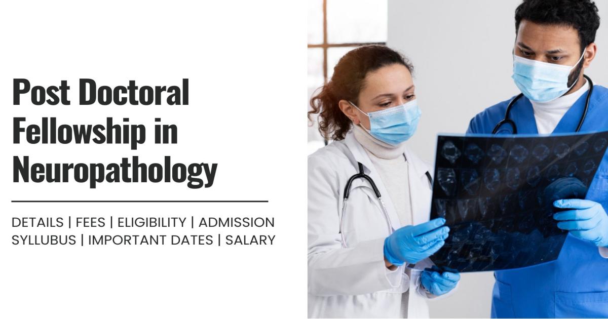 Post Doctoral Fellowship in Neuropathology Detail, Exams, Admission, Syllabus, Fees, Available ...