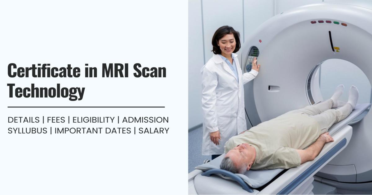 Certificate in MRI Scan Technology Detail, Exams, Admission, Syllabus ...