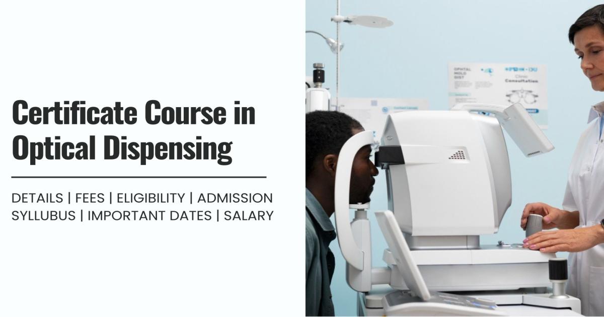 Certificate Course in Optical Dispensing Detail, Exams, Admission ...