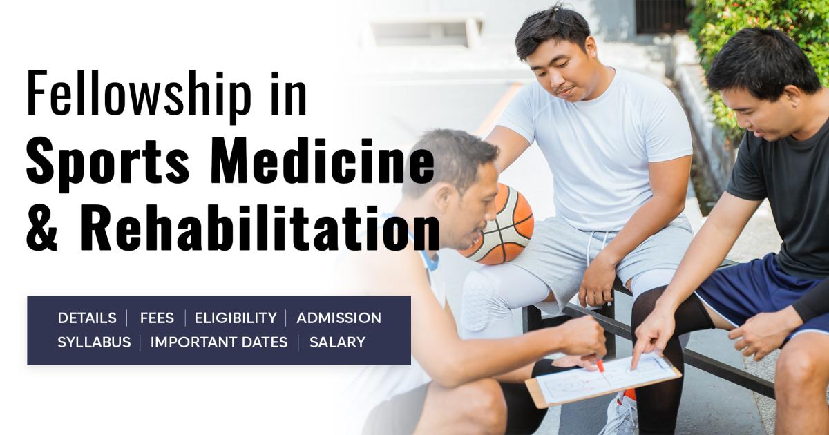 Fellowship in Sports Medicine & Rehabilitation Detail, Exams, Admission, Syllabus, Fees ...