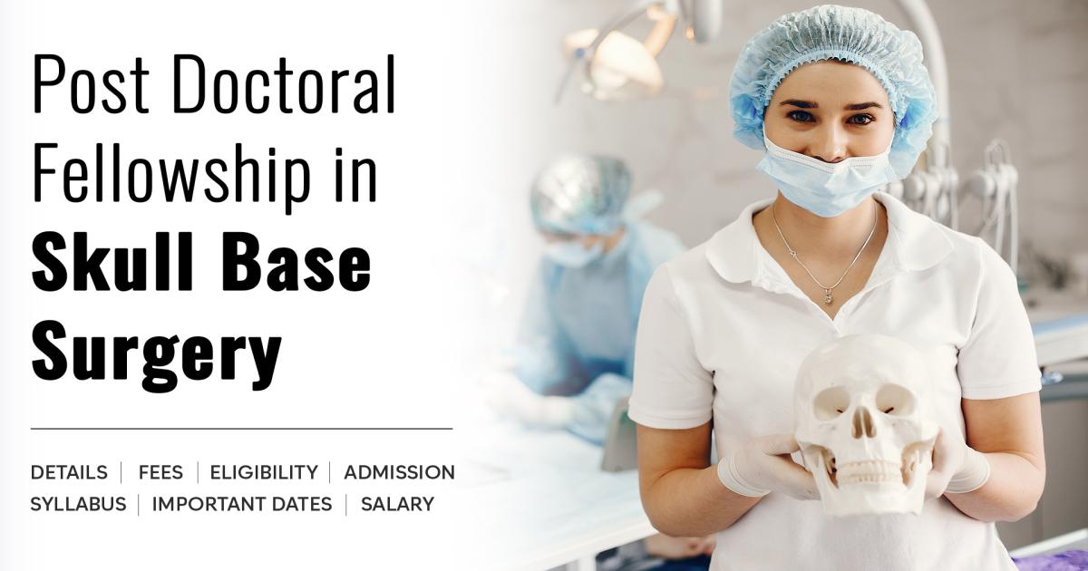 Post Doctoral Fellowship in Skull Base Surgery Detail, Exams, Admission, Syllabus, Fees ...