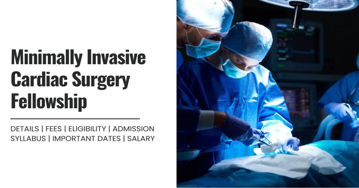 Minimally Invasive Cardiac Surgery Fellowship Detail, Exams, Admission ...