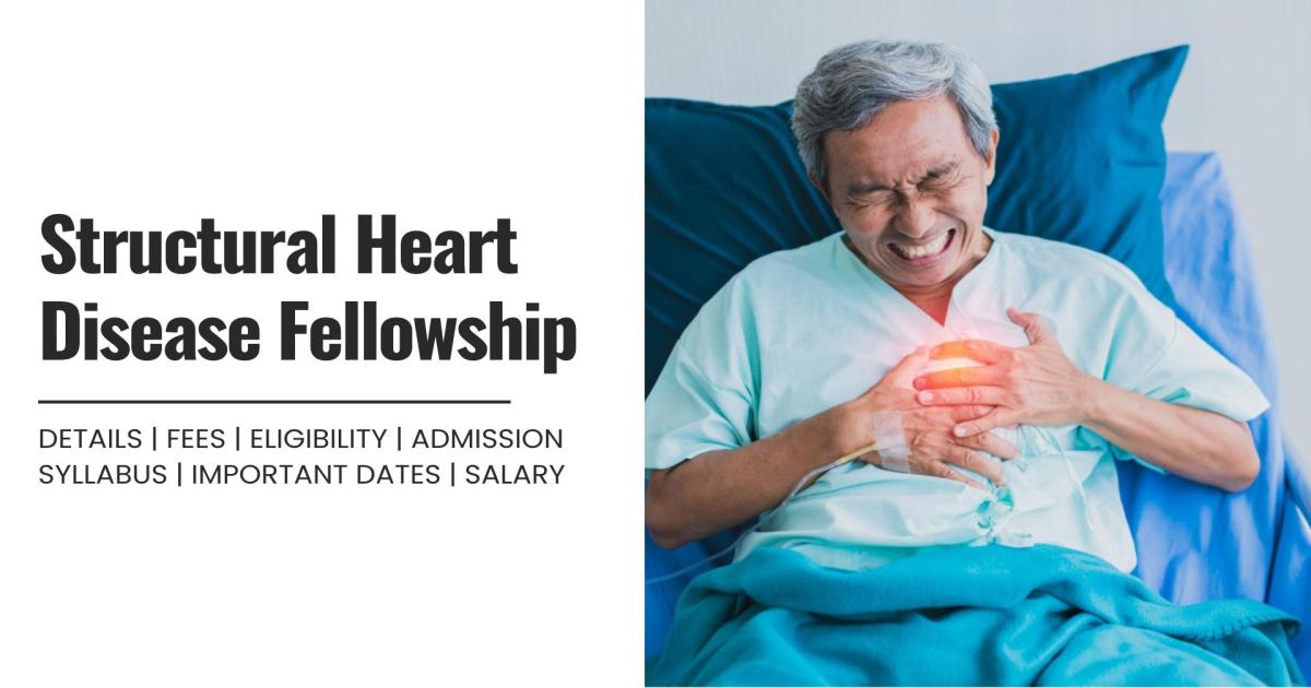 Structural Heart Disease Fellowship Detail, Exams, Admission, Syllabus, Fees, Available colleges