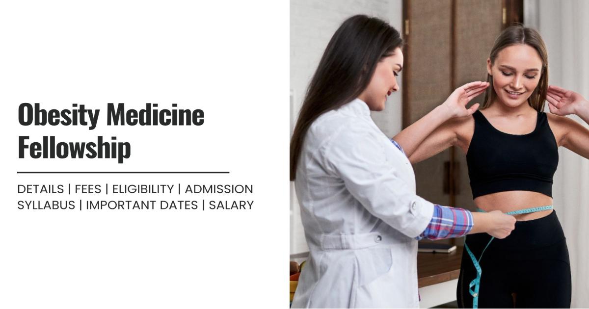 Obesity Medicine Fellowship Detail, Exams, Admission, Syllabus, Fees ...