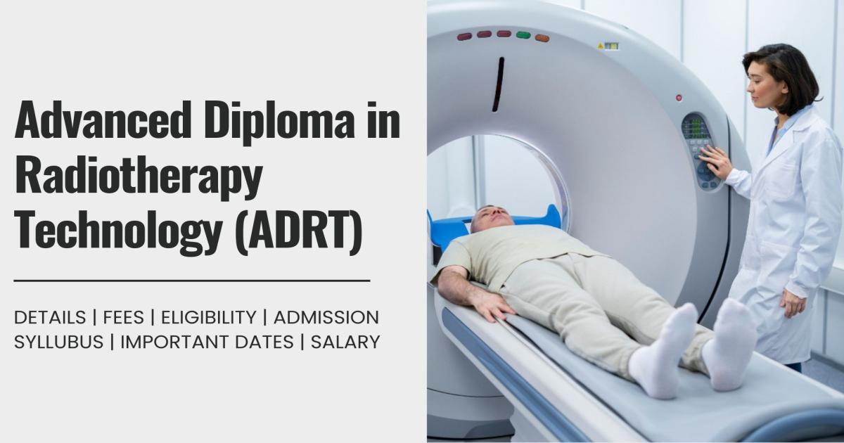 Advanced Diploma in Radiotherapy Technology (ADRT) Detail, Exams, Admission, Syllabus, Fees ...
