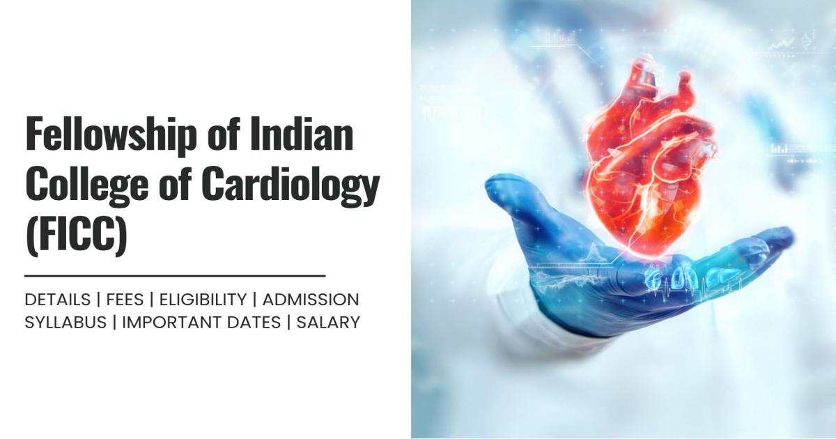 Fellowship of Indian College of Cardiology (FICC) Detail, Exams, Admission, Syllabus, Fees ...