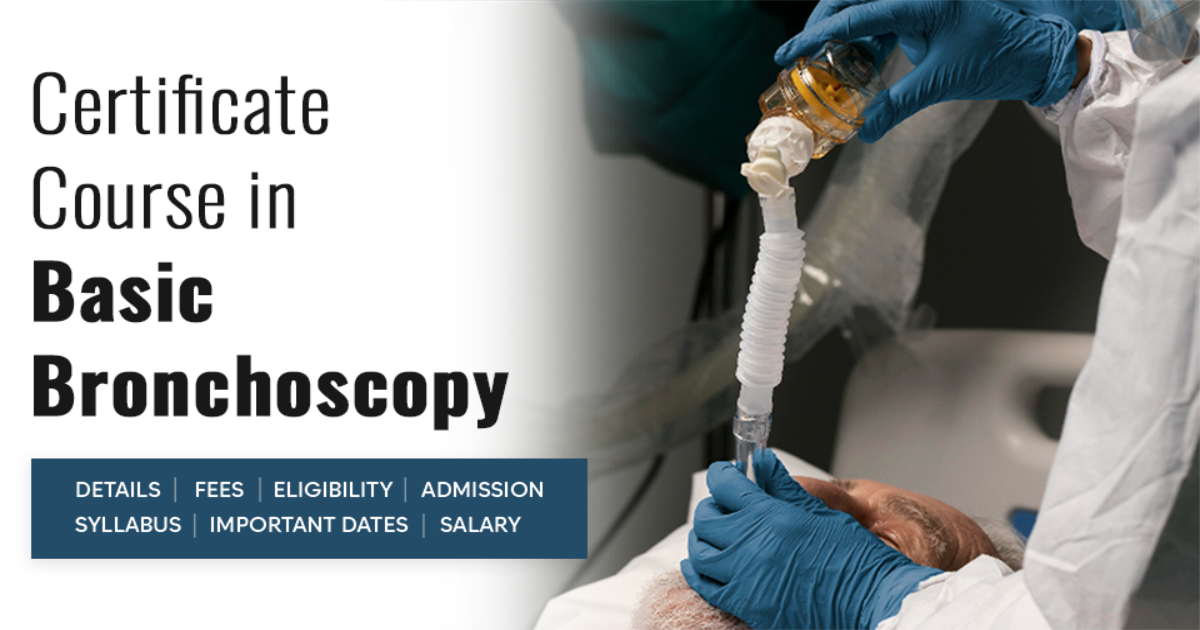 Certificate Course in Basic Bronchoscopy Detail, Exams, Admission, Syllabus, Fees, Available ...