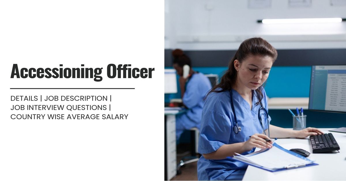Accessioning Officer Definition,Roles,Job Details, Skills,Qualification ...