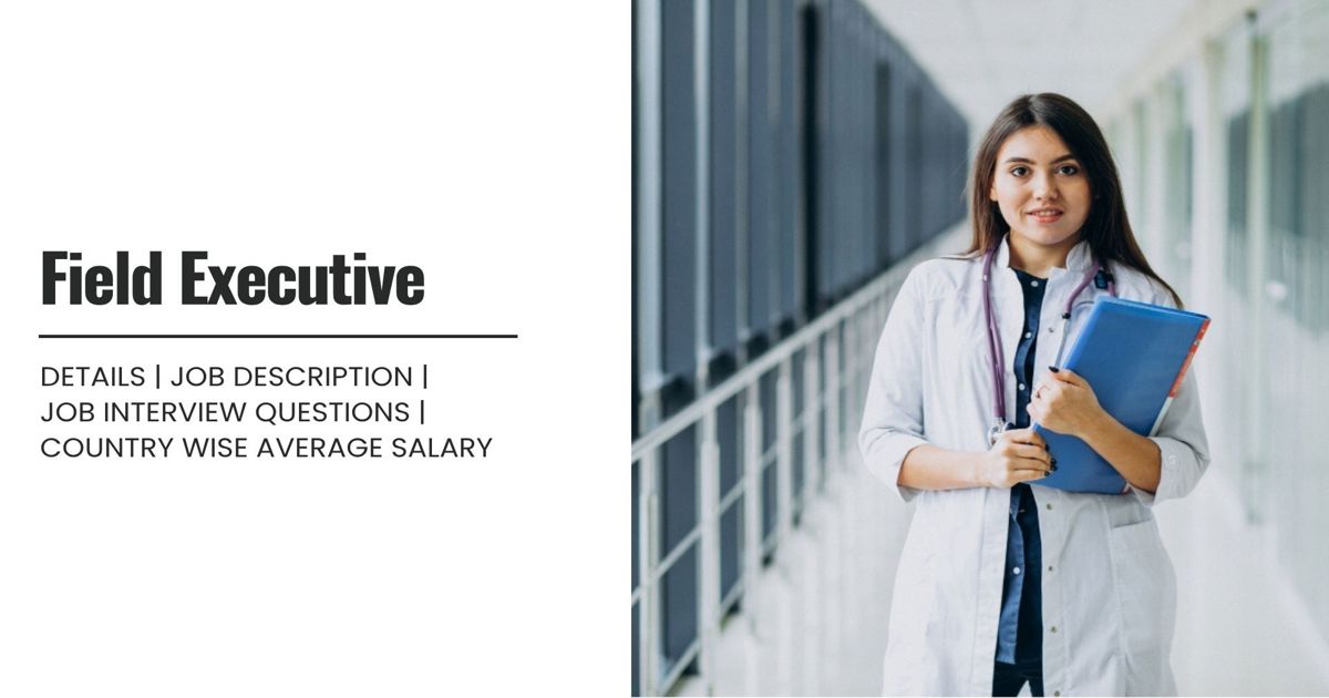 Field Executive Definition,Roles,Job Details, Skills,Qualification ...