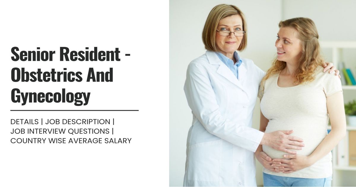 Senior Resident - Obstetrics And Gynecology Definition,Roles,Job ...