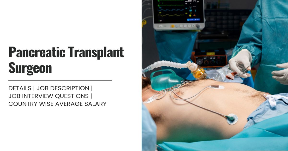 Pancreatic Transplant Surgeon Definition,Roles,Job Details, Skills ...