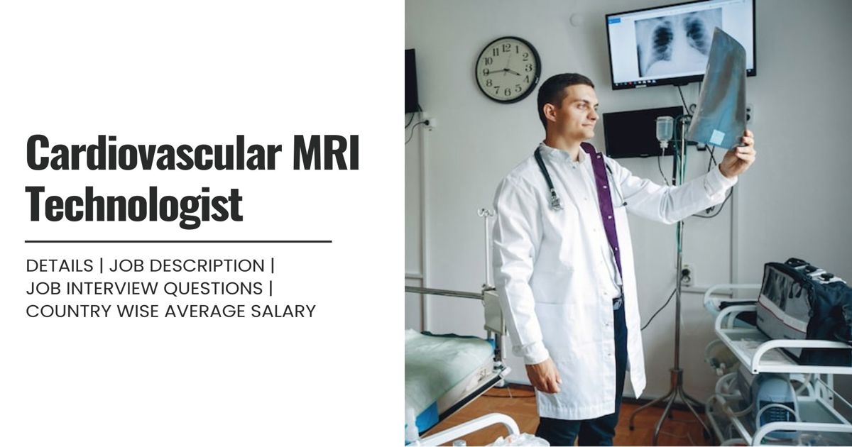 Cardiovascular MRI Technologist Definition,Roles,Job Details, Skills ...